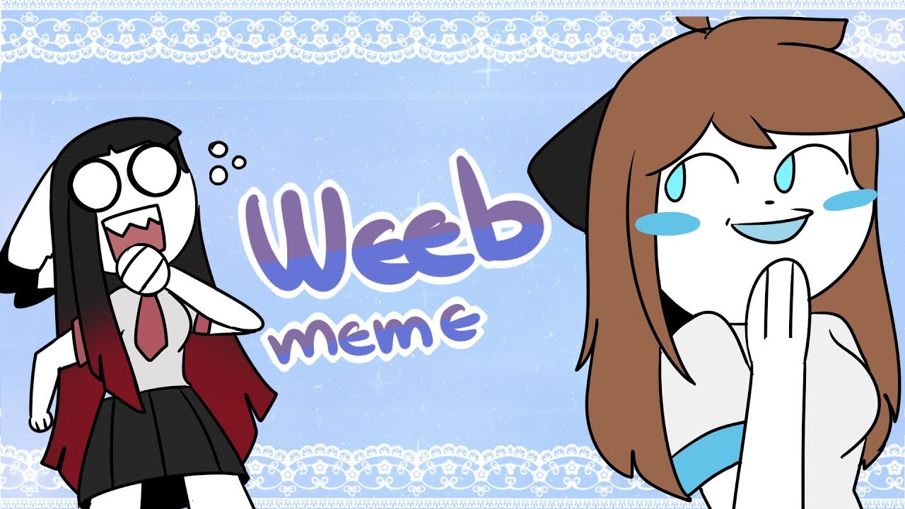Weeb ウェッブ Original Meme Youtube