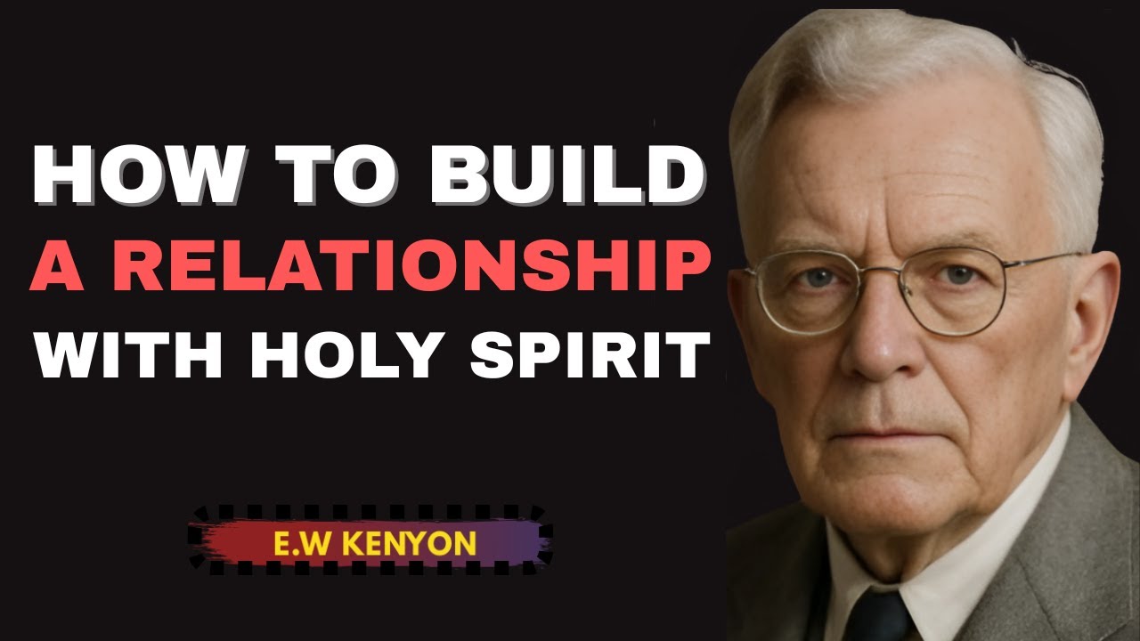 How To Build A Relationship With Holy Spirit E W Kenyon Youtube
