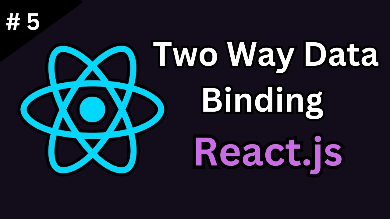 Deep Dive Into Two Way Data Binding In React Js Tutorial 5 Youtube