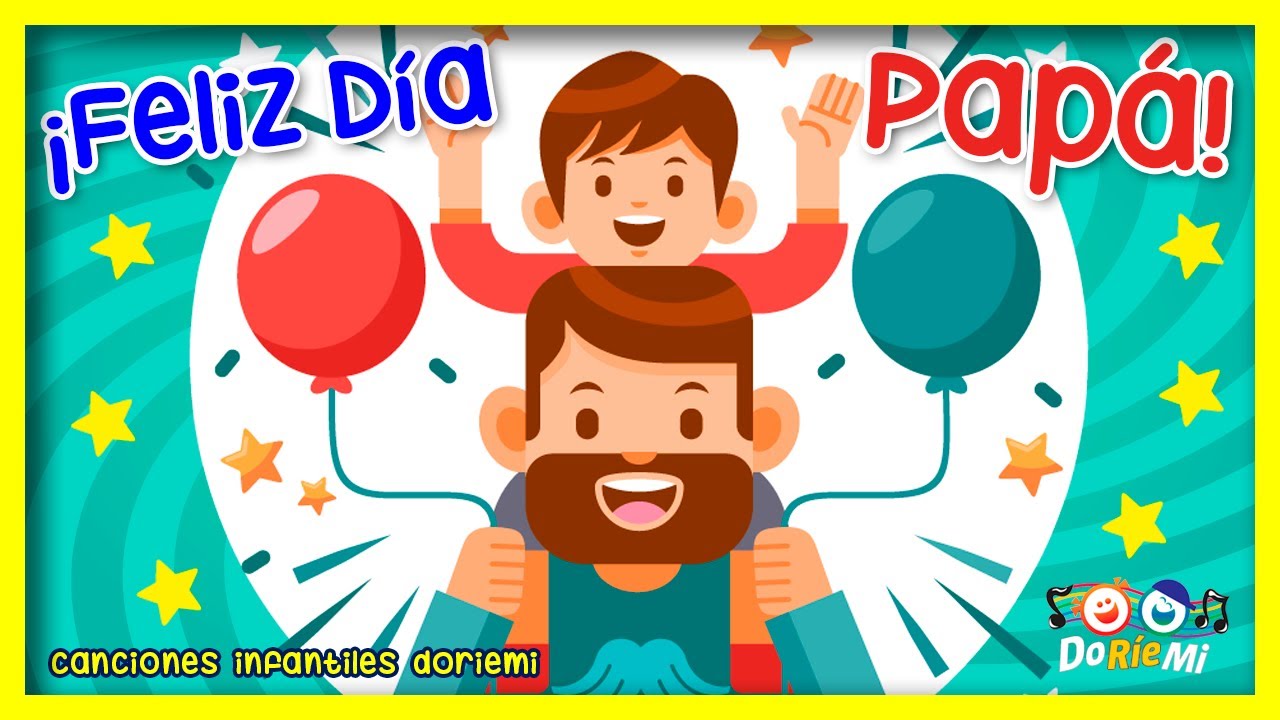 Felíz Día Del Padre Felicidades Papá Canciones Para Niños Música