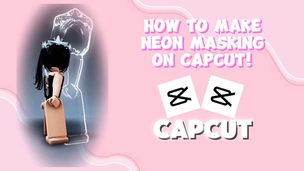 Capcut How To Make Neon Masking Tutorial Youtube