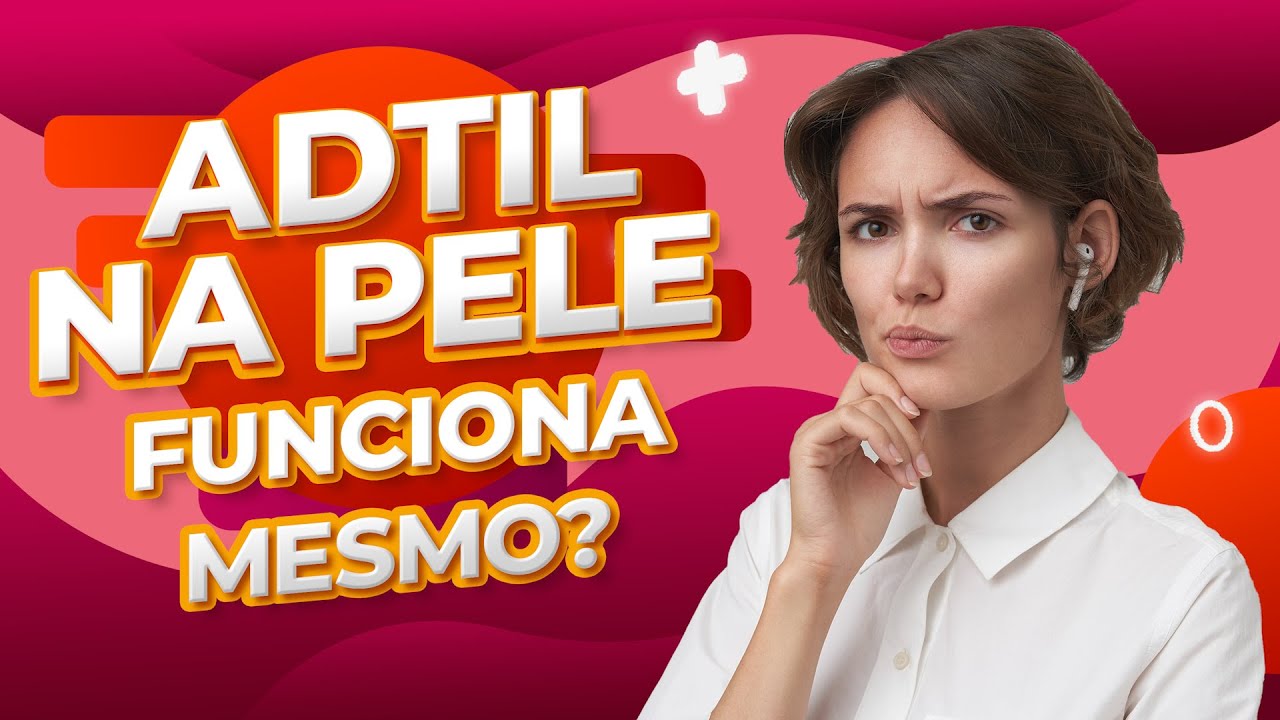 Adtil Na Pele Funciona Mesmo Dr Lucas Fustinoni Crmpr 30155 Youtube