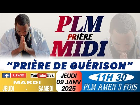 Plm Prière Midi Prière De Guérison Jeudi 09 Janvier 2025 Plm