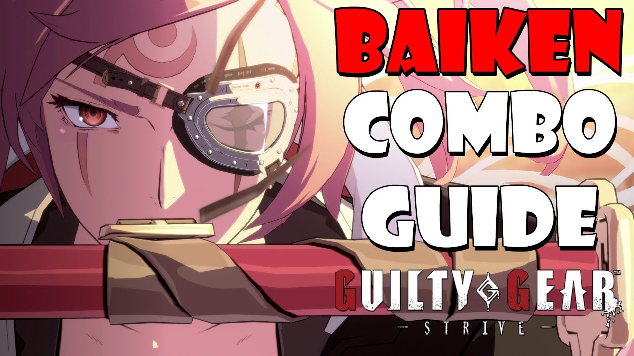 Guilty Gear Strive Baiken Combo Guide Youtube
