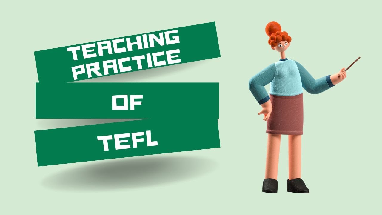 Teaching Practice Of Tefl Youtube