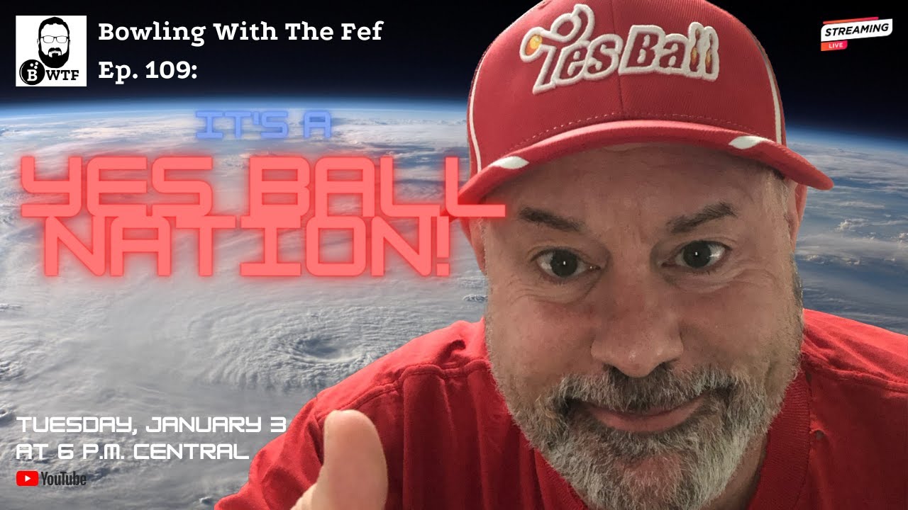 Bowling With The Fef Ep 109 It S A Yes Ball Nation With Michael