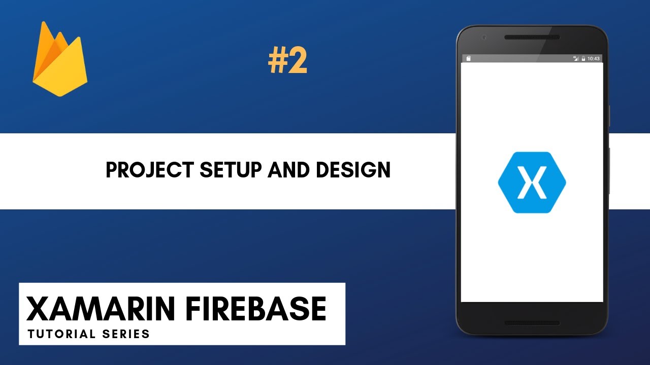 Xamarin Firebase Tutorials Project Setup And Design Youtube