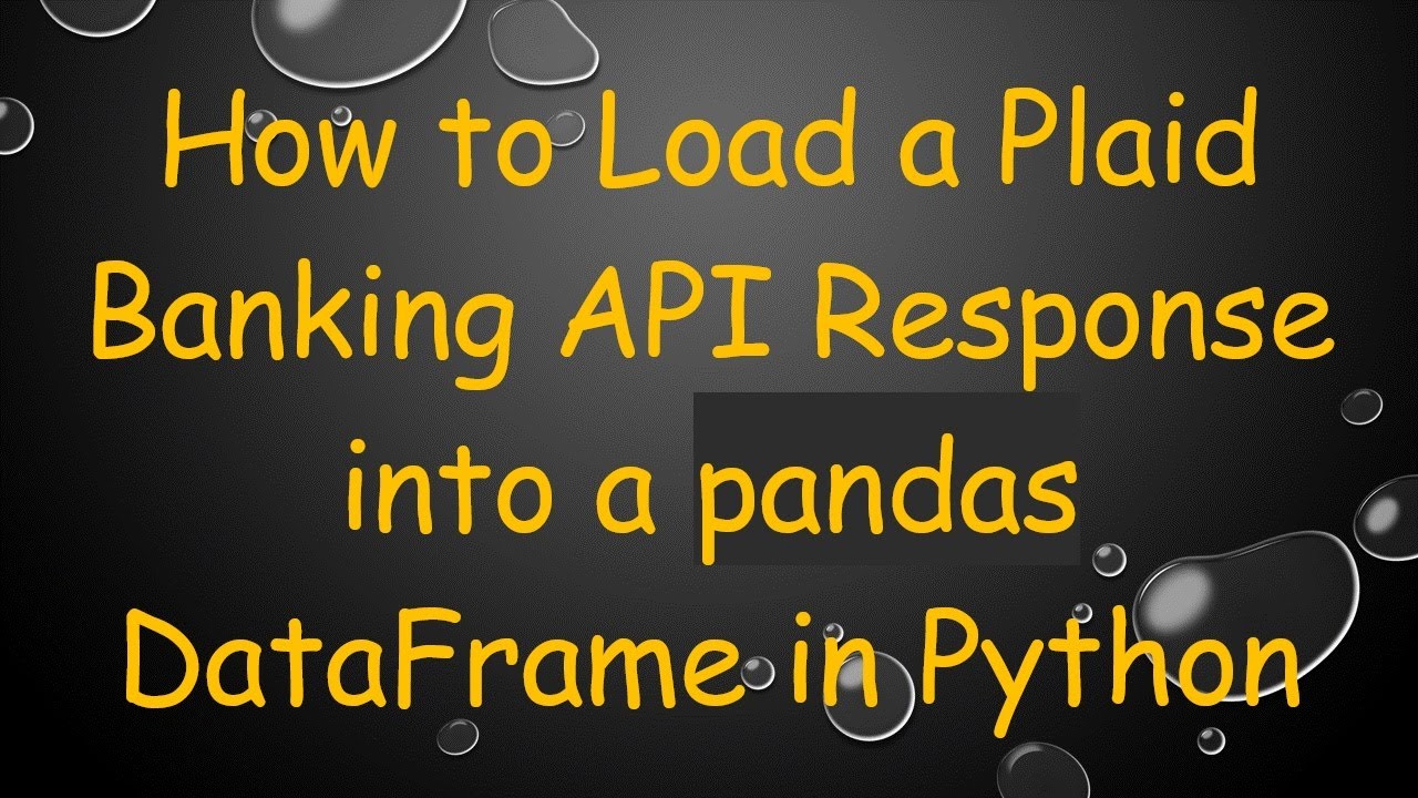 How To Load A Plaid Banking Api Response Into A Pandas Dataframe In