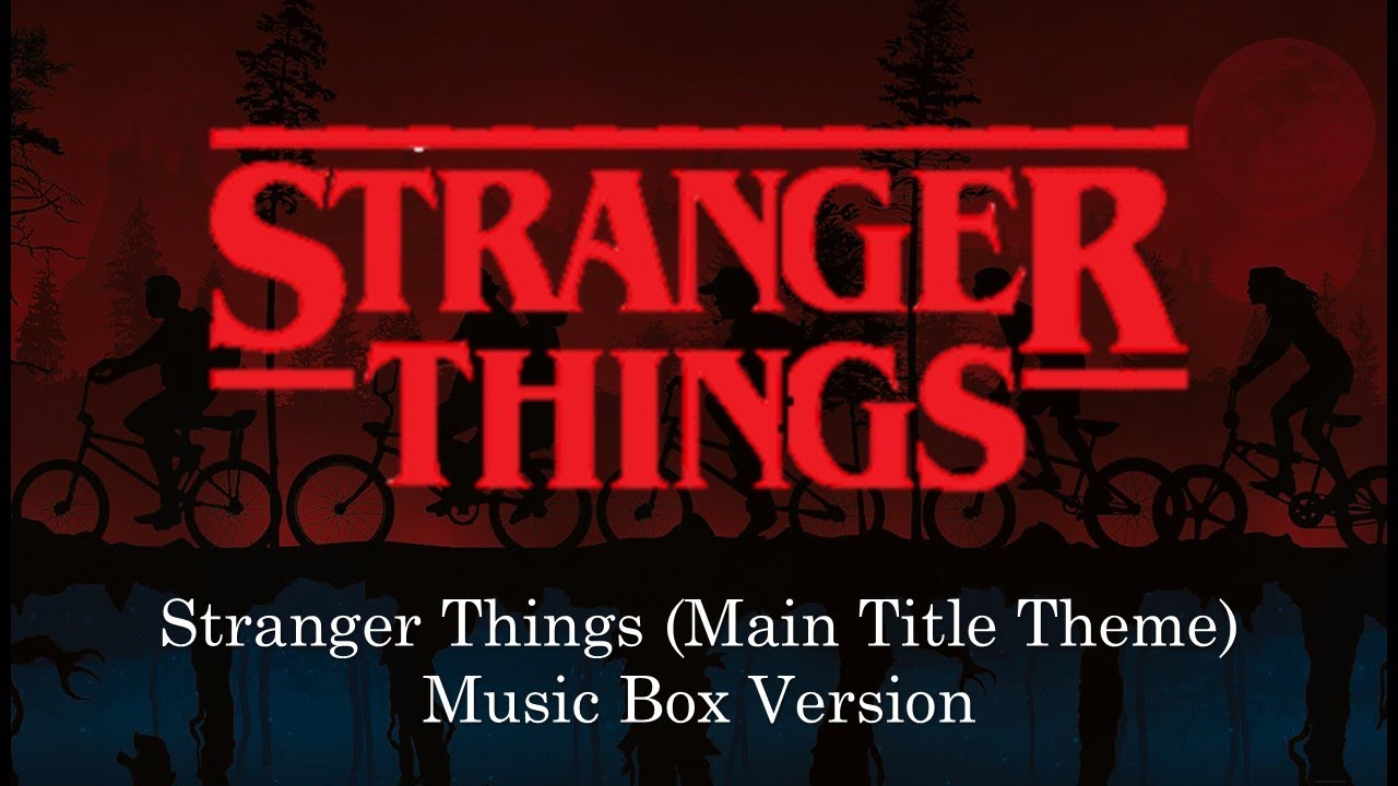 Stranger Things Main Title Theme Stranger Things Music Box 1 Hour