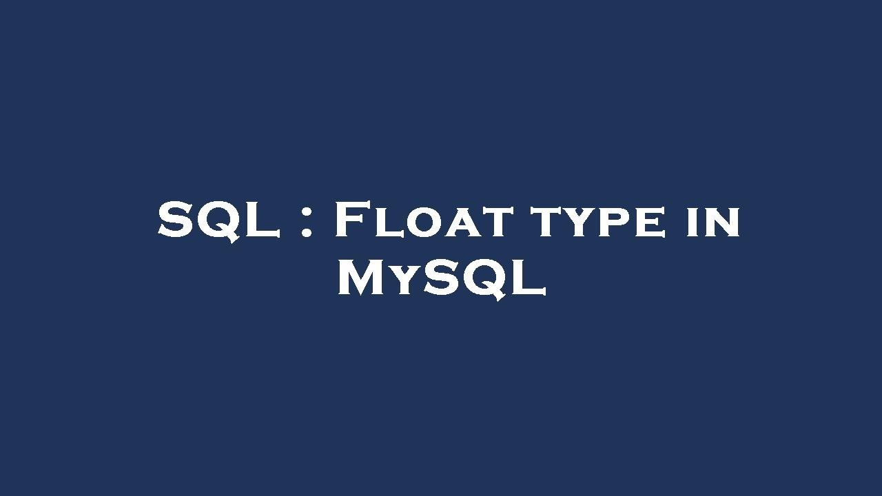 Sql Float Type In Mysql Youtube