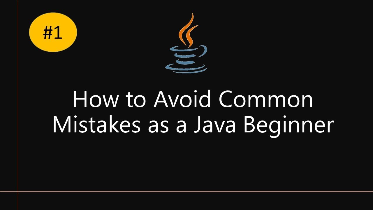 How To Avoid Common Mistakes As A Java Beginner Part 1 Youtube