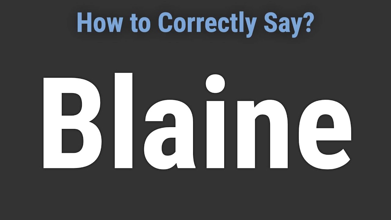 How To Pronounce Name Blaine Correctly Youtube