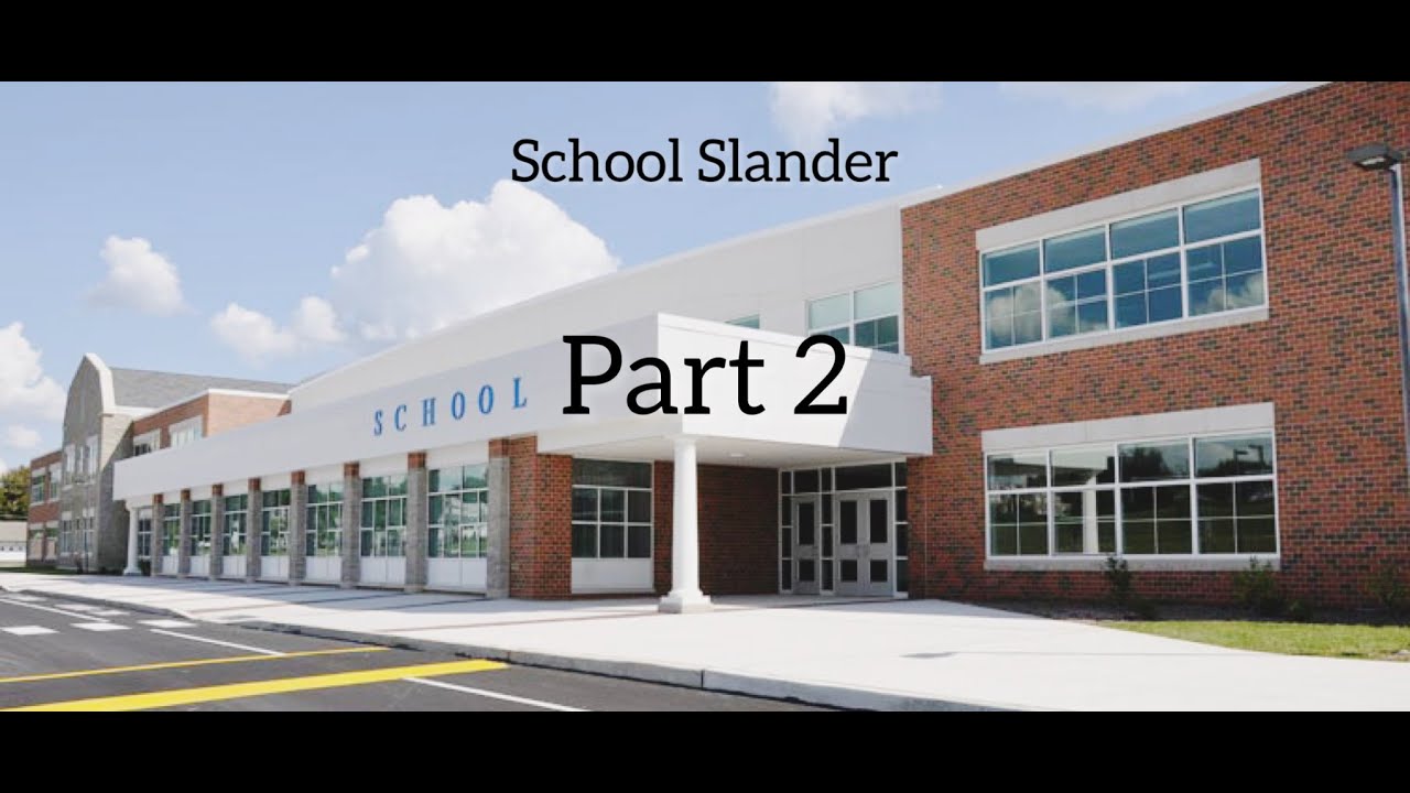 School Slander Part 2 Youtube