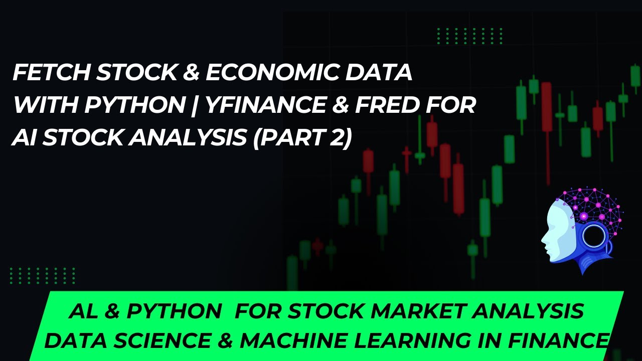 Fetch Stock Economic Data With Python Yfinance Fred For Ai Stock