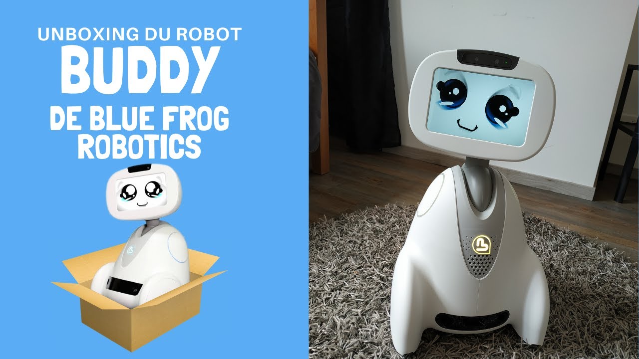 Robot Buddy De Blue Frog Robotics Unboxing Déballage Youtube