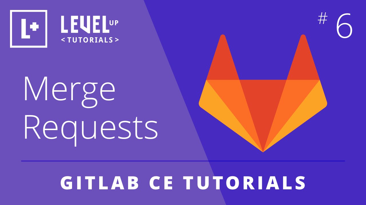 Gitlab Ce Tutorial 6 Merge Requests Youtube