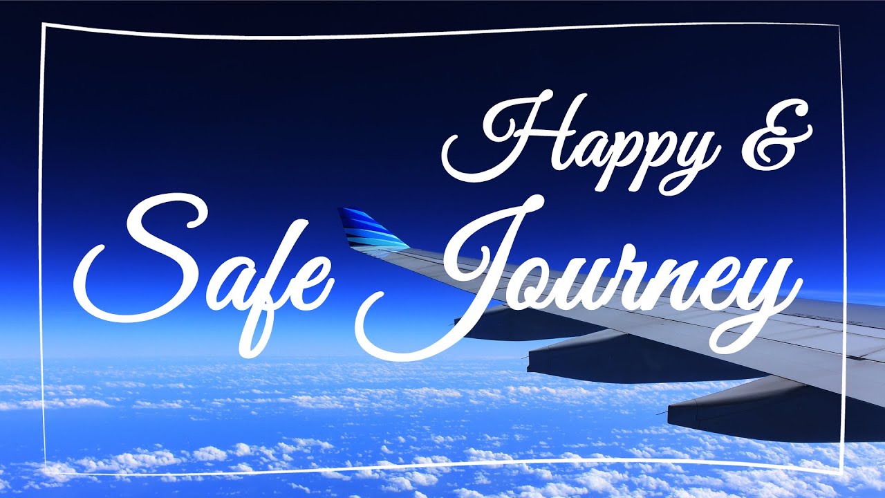 Have A Safe Journey Wishes