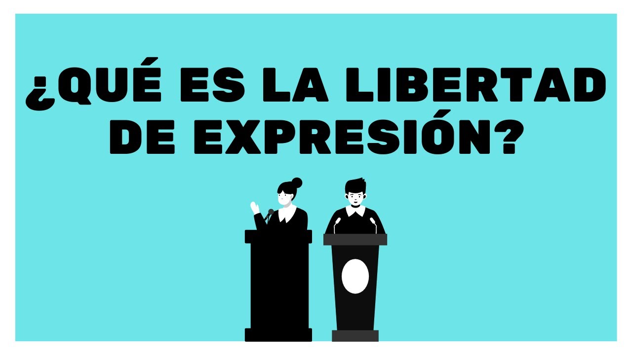 Libertad De Expresión Qué Es Y Por Qué Es Importante Youtube