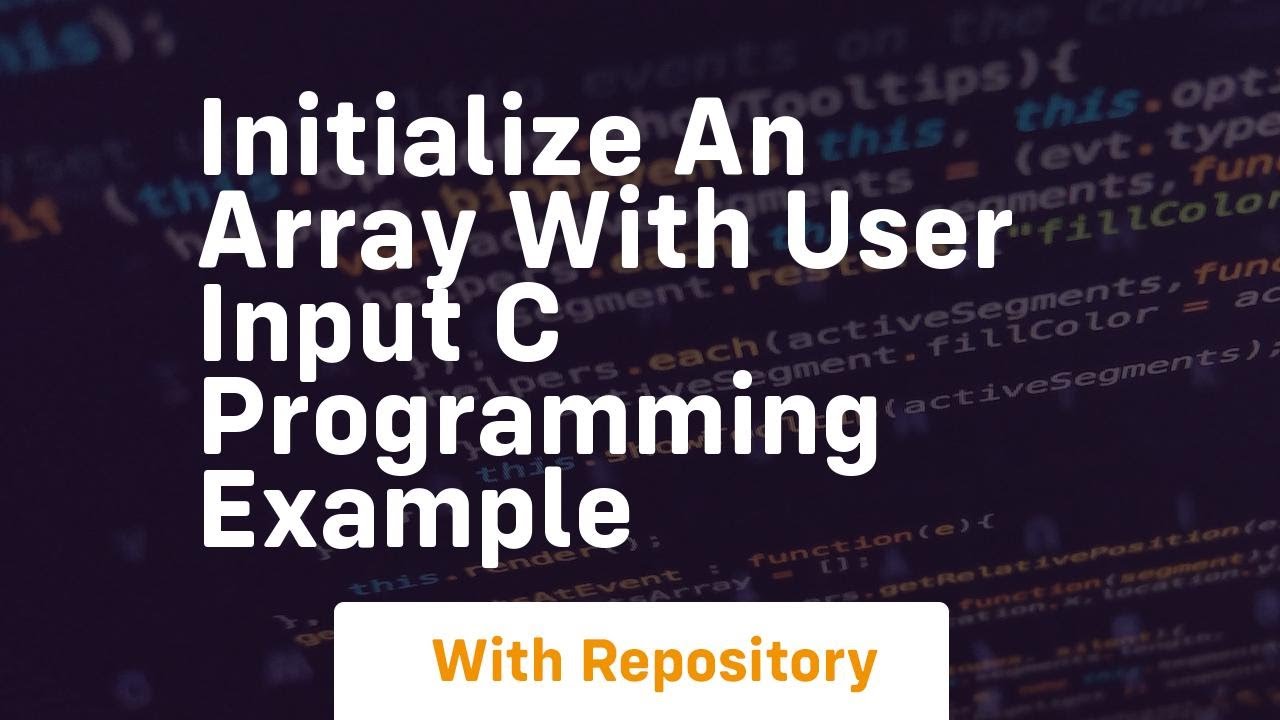 Initialize An Array With User Input C Programming Example Youtube