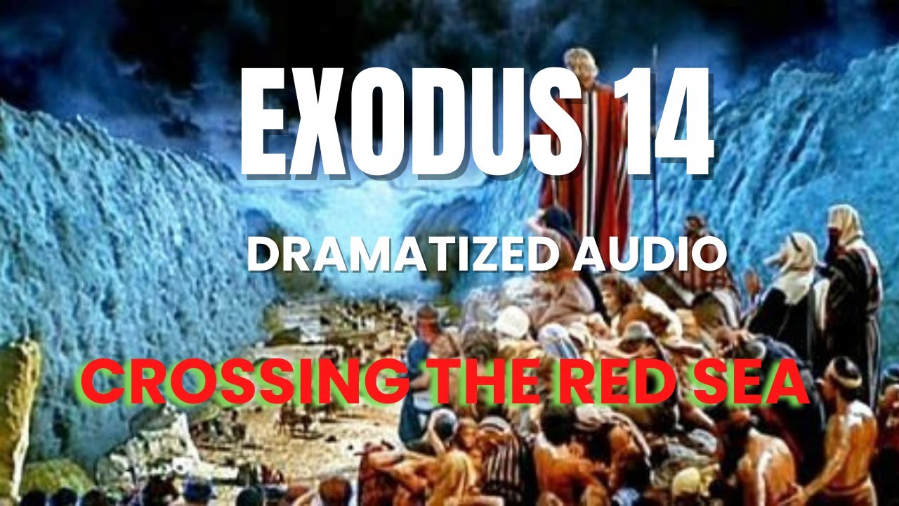 Exodus Chapter 14 Crossing The Red Sea Dramatized Audio With Text