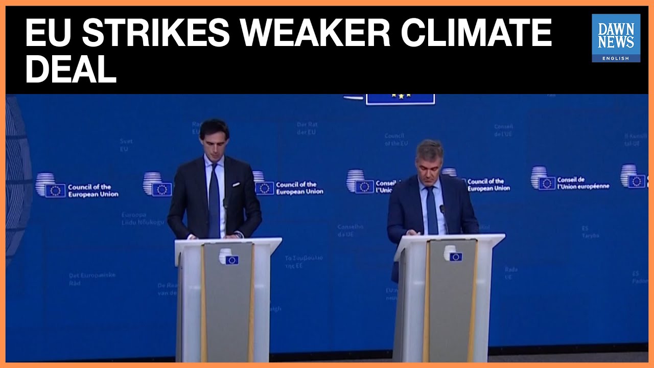 Eu Agrees Weakened Climate Target In Final Hour Deal For Cop30 Dawn