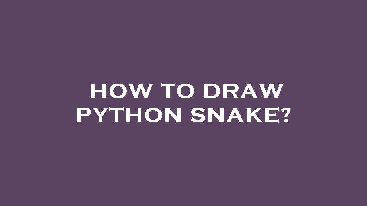 How To Draw Python Snake Youtube