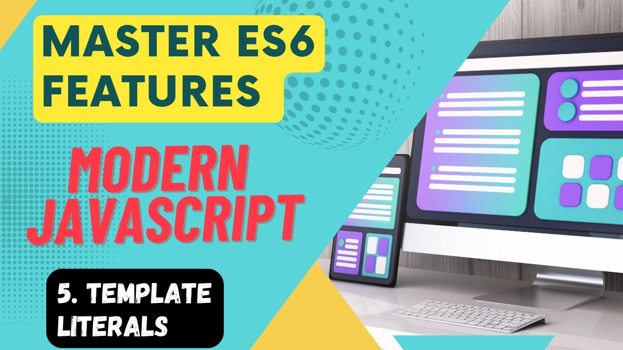 Master Es6 Features 5 Template Literals Youtube