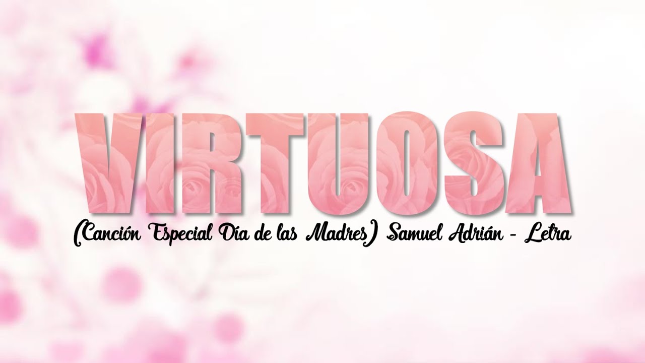 Virtuosa Canción Especial Día De Las Madres Samuel Adrian Letra