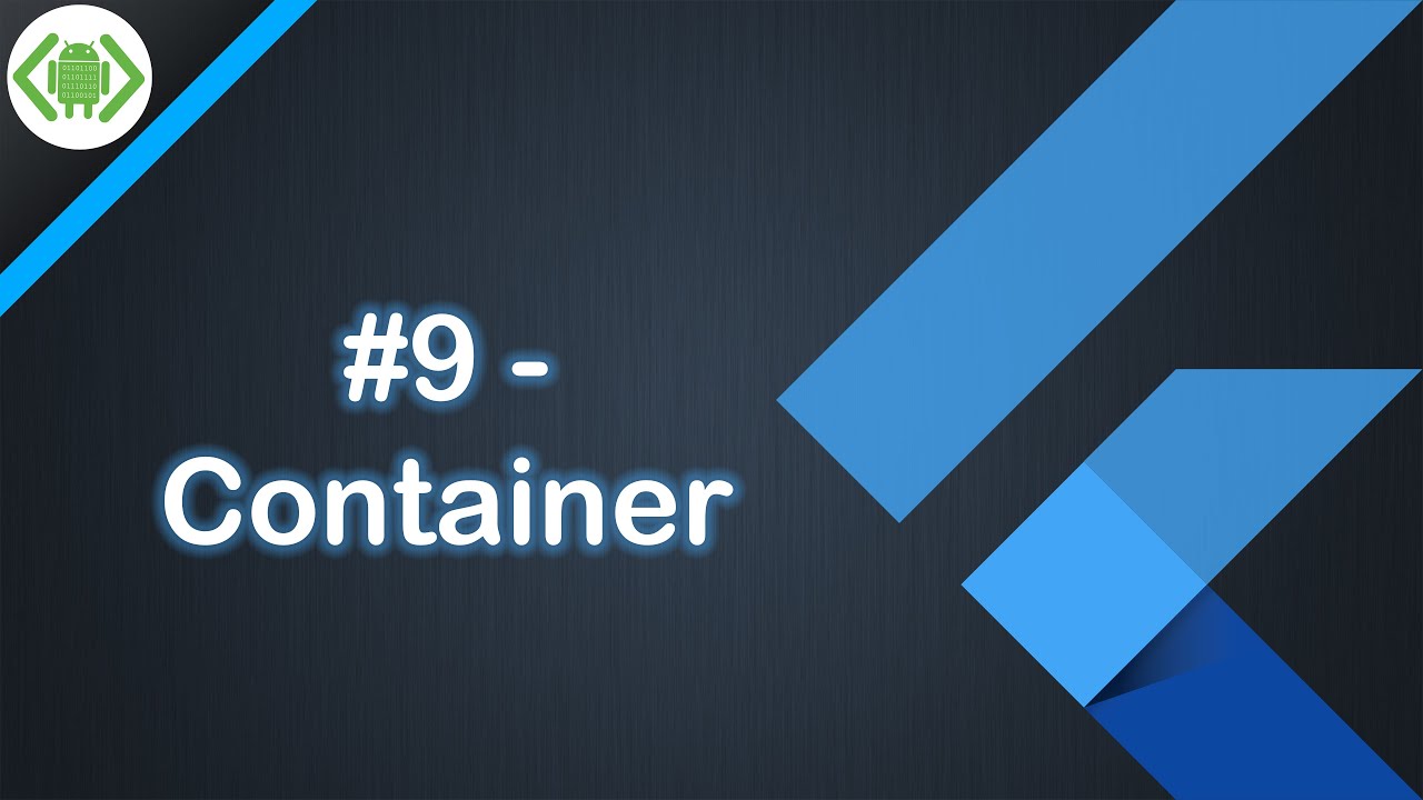 9 Container Codeandroid Flutter Youtube