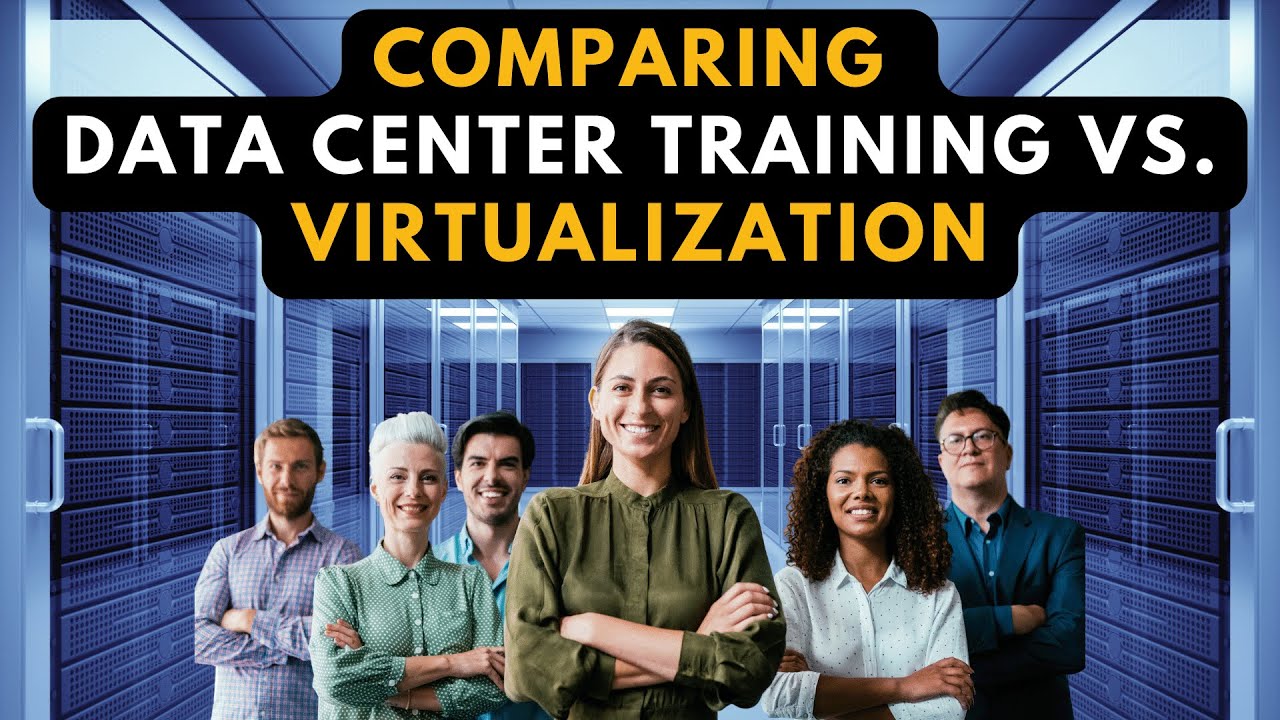 Comparing Data Center Training Vs Data Center Virtualization