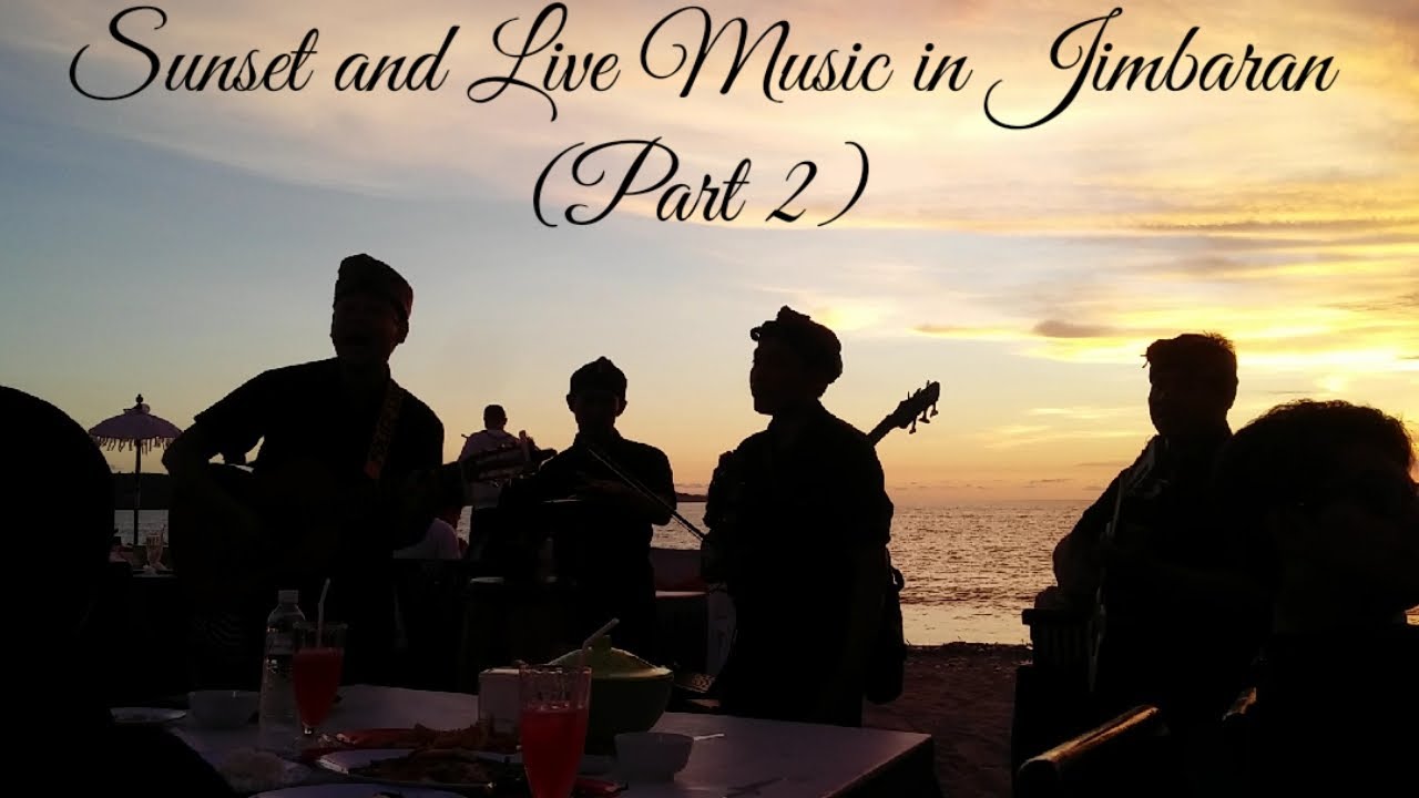 Sunset And Live Music In Jimbaran Bali Part 2 Youtube