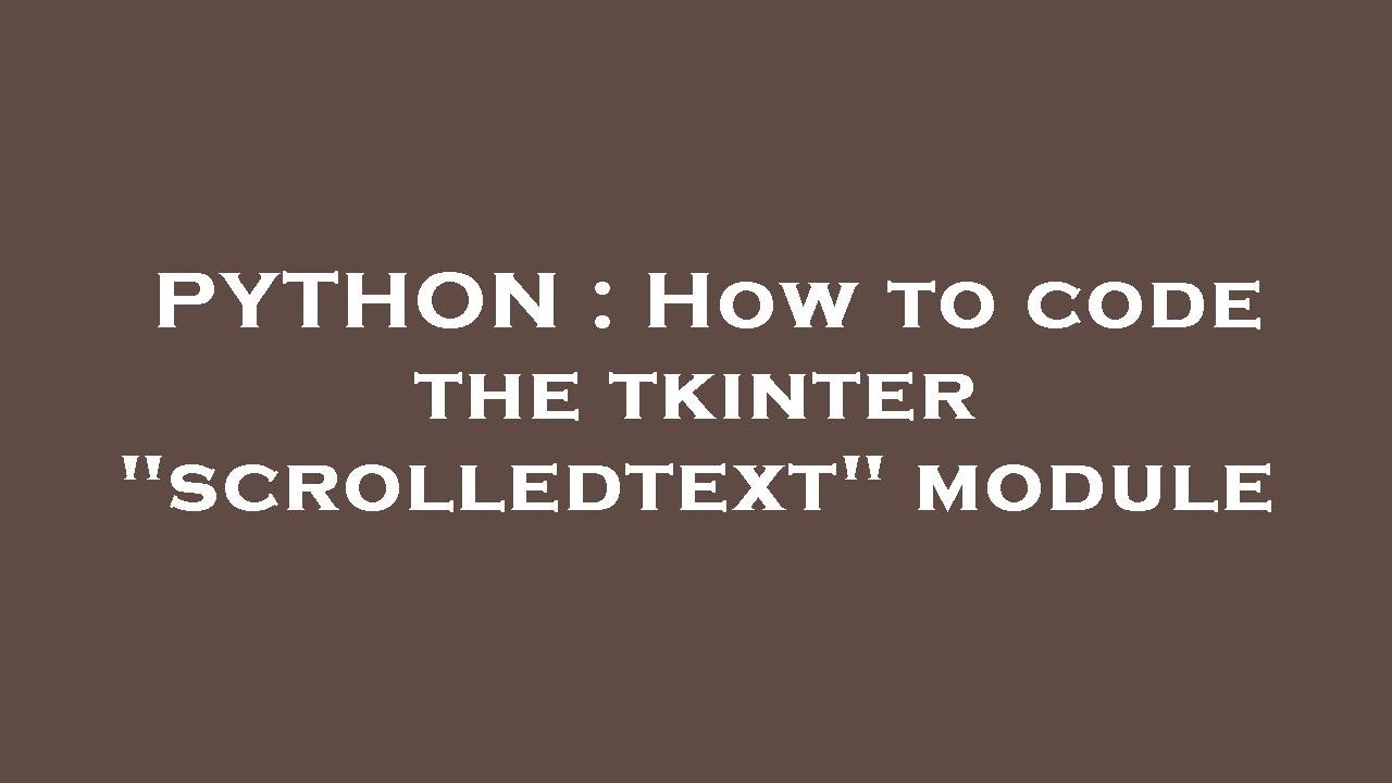 Python How To Code The Tkinter Scrolledtext Module Youtube