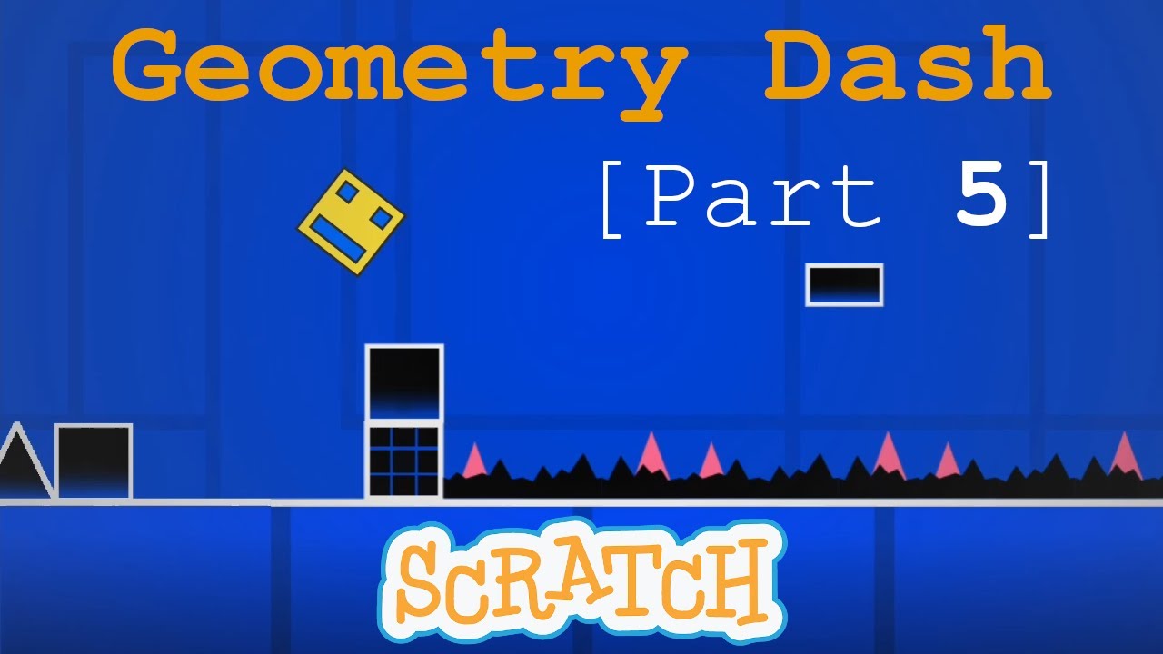 Scratch Geometry Dash Tutorial Part 5 Youtube