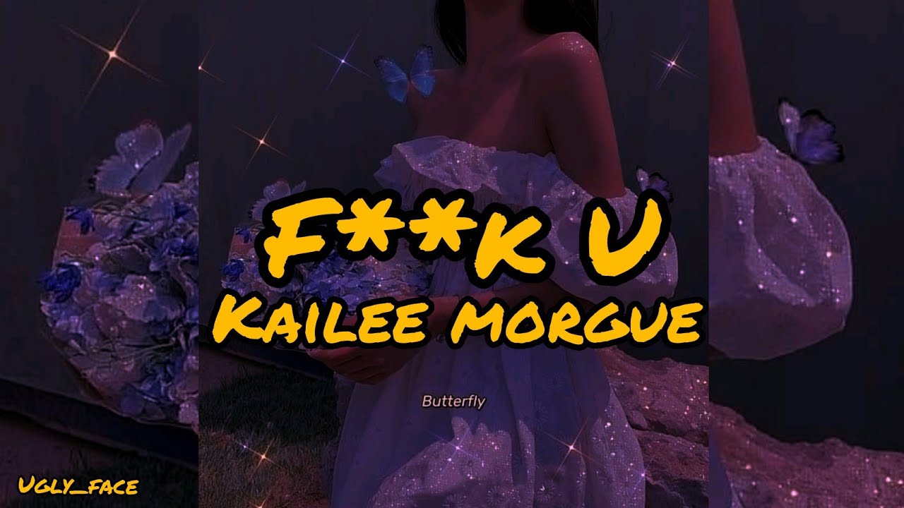 Kailee Morgue F K U Lyrics Youtube