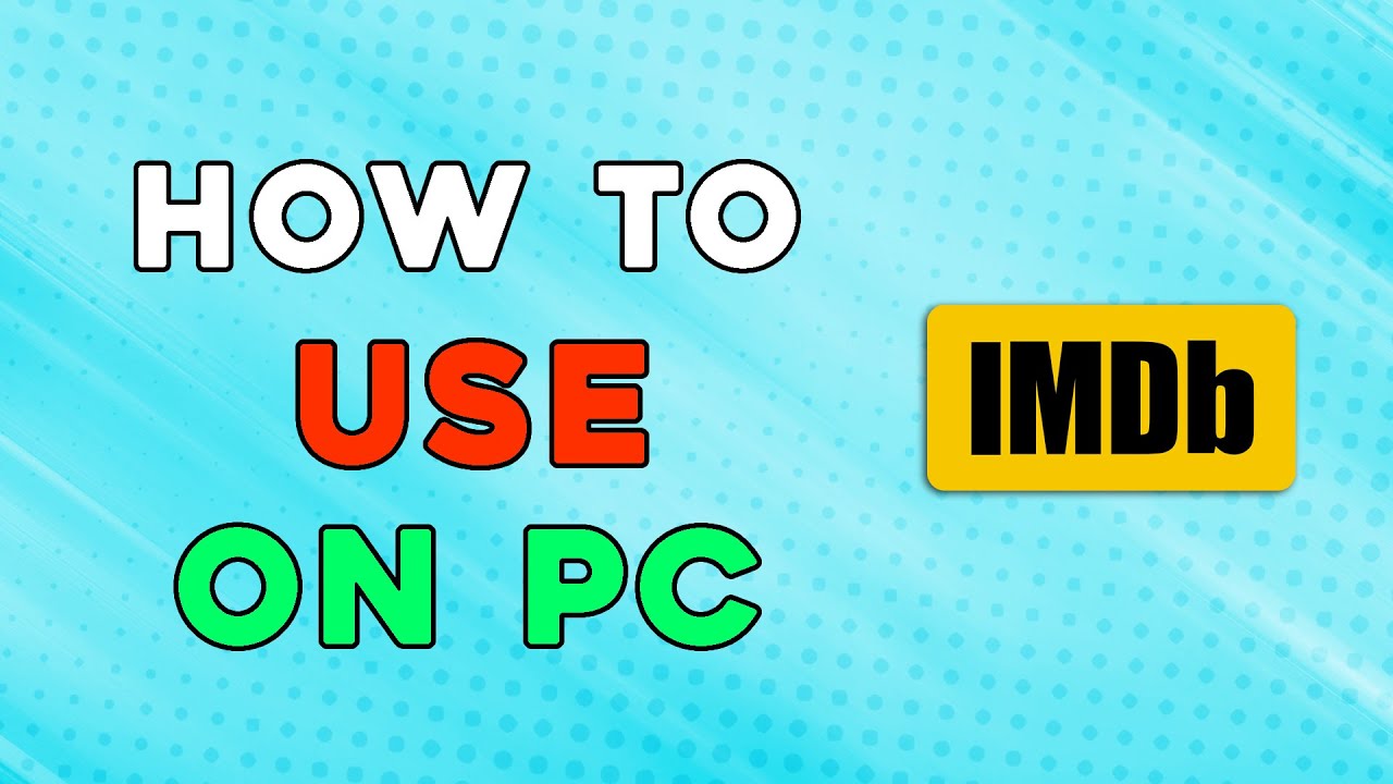 How To Use Imdb On Pc Quick Tutorial Youtube