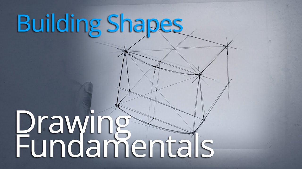 Drawing Fundamentals Building Basic Forms Youtube