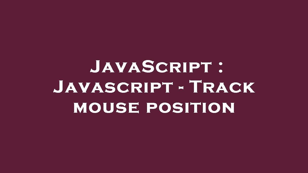 Javascript Javascript Track Mouse Position Youtube