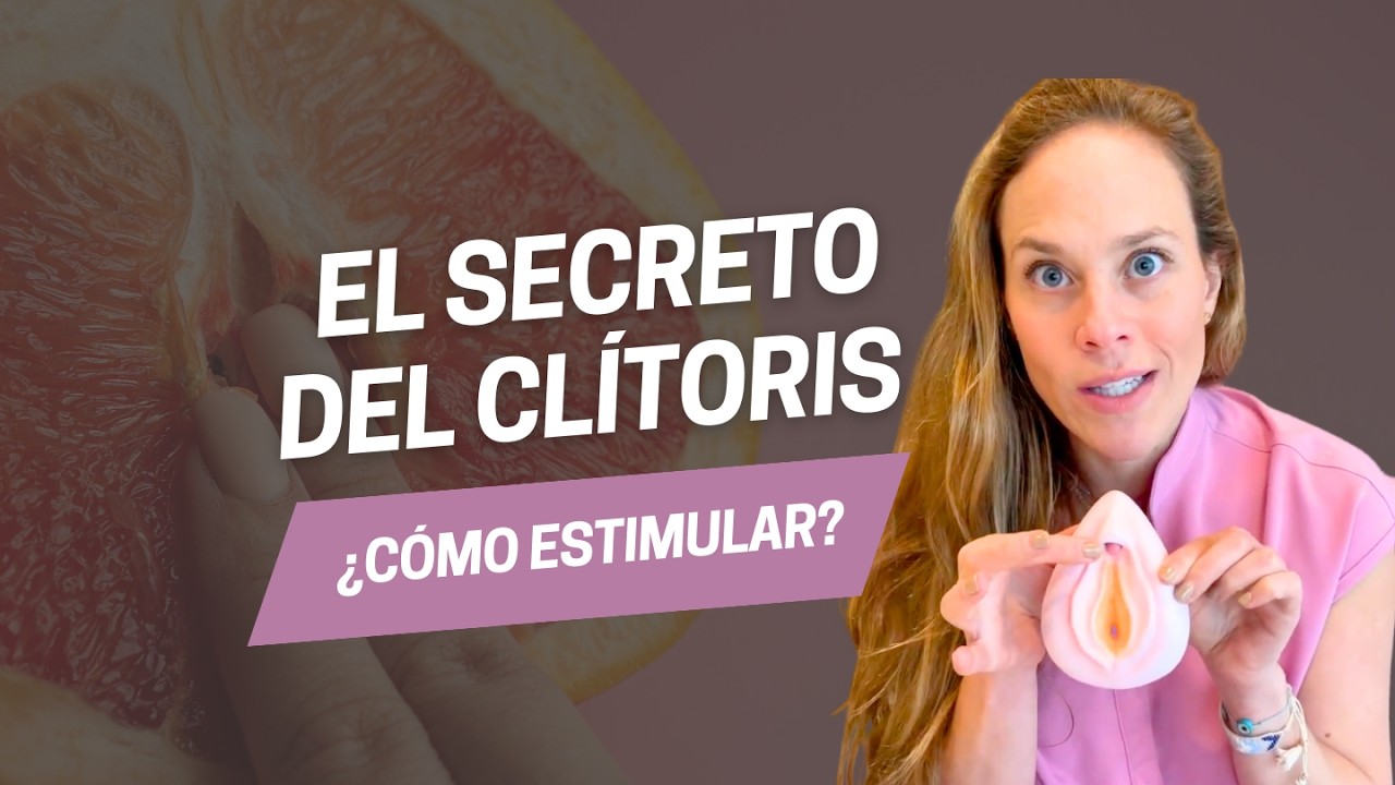 Cómo Funciona El Clítoris Y Cómo Estimularlo Youtube