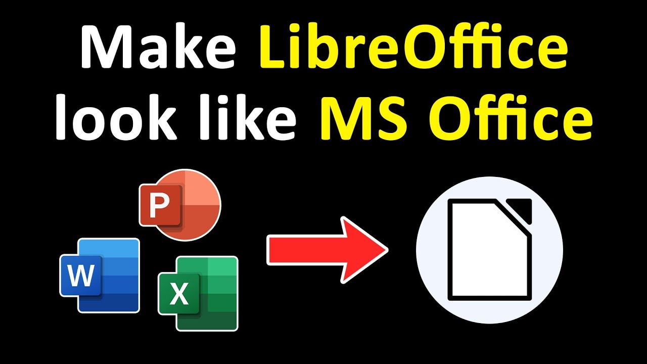 How To Make Libreoffice Look Like Microsoft Office Easy Way Youtube