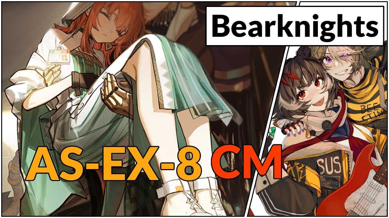 Arknights Bearknights As Ex 8 Cm Youtube
