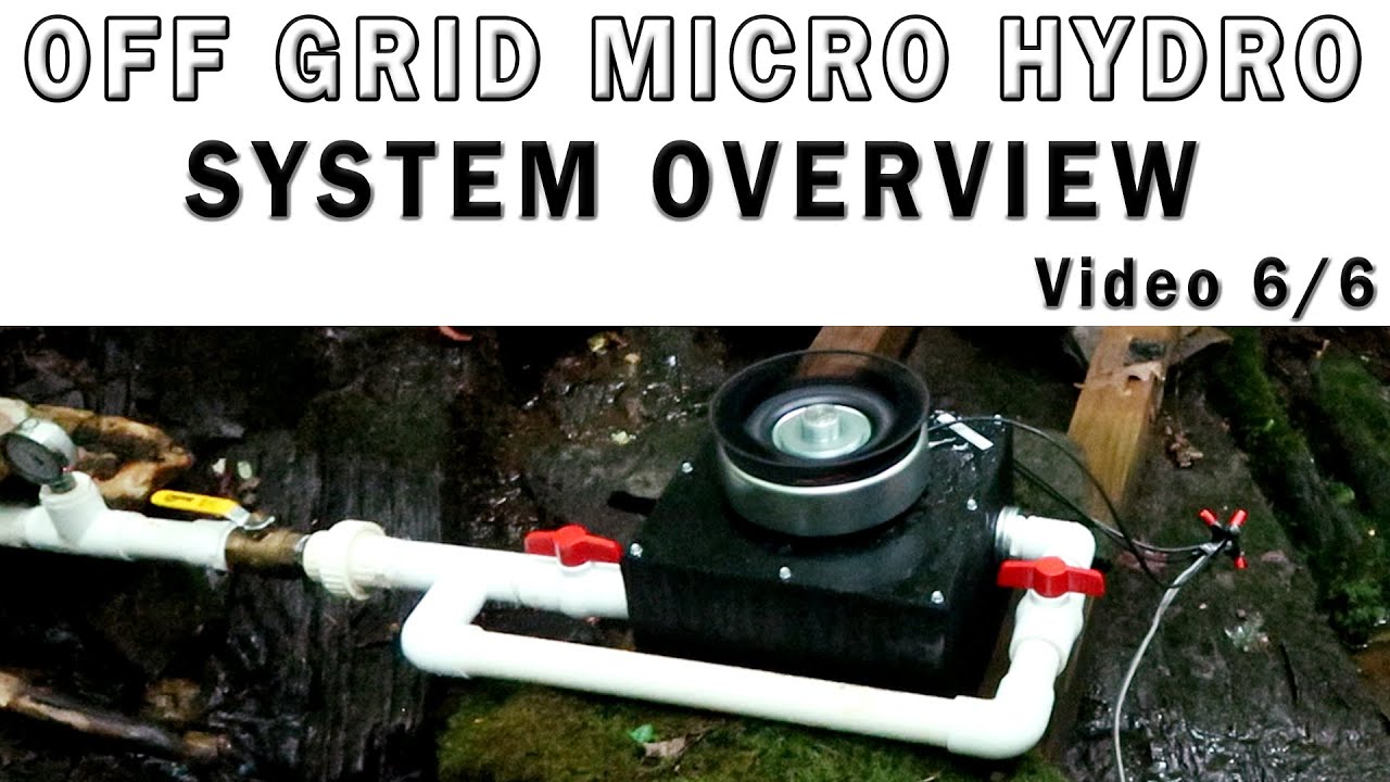 System Overview Off Grid Micro Hydro 6 6 Youtube