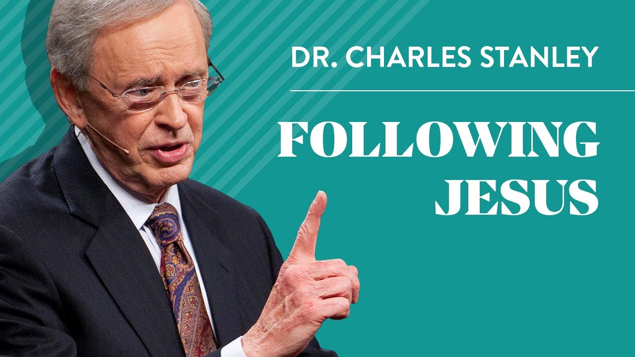 Following Jesus Dr Charles Stanley Youtube