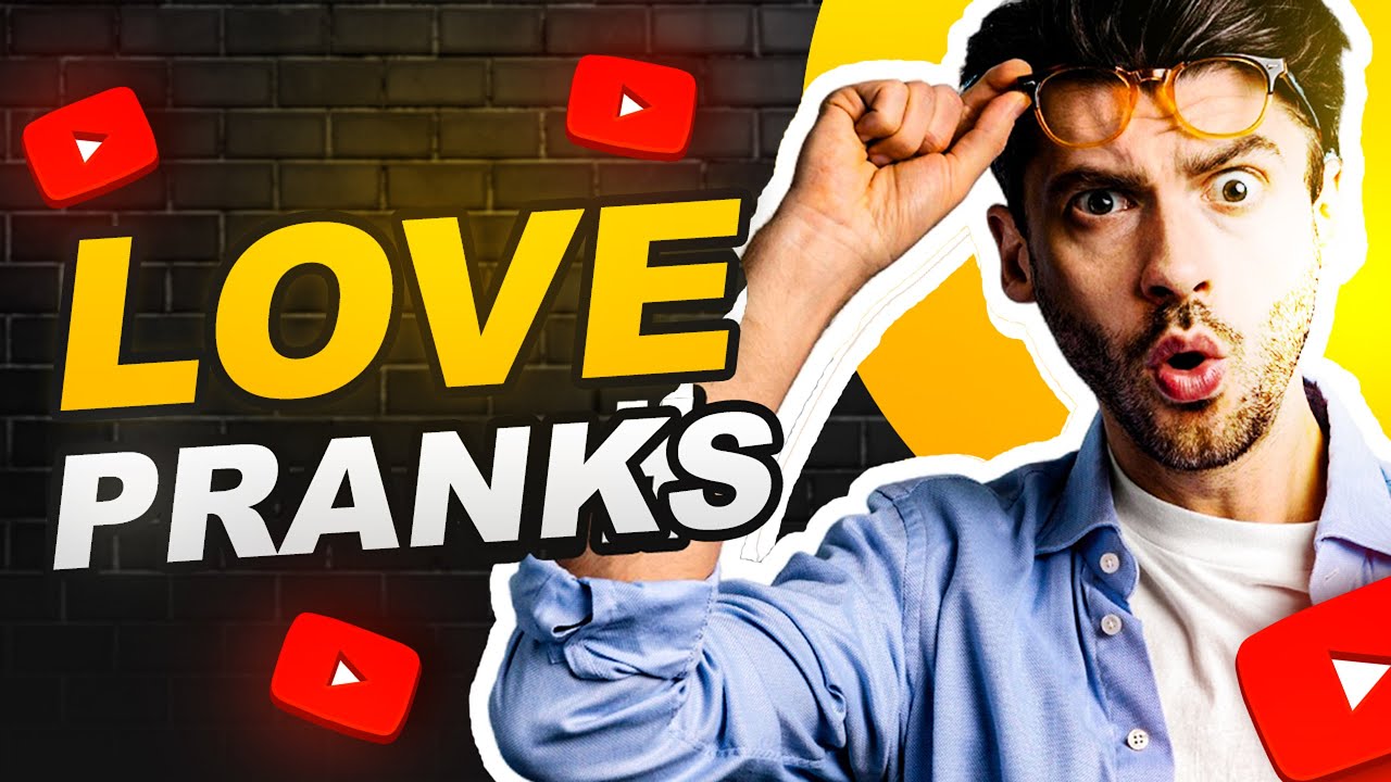 Love Pranks Youtube
