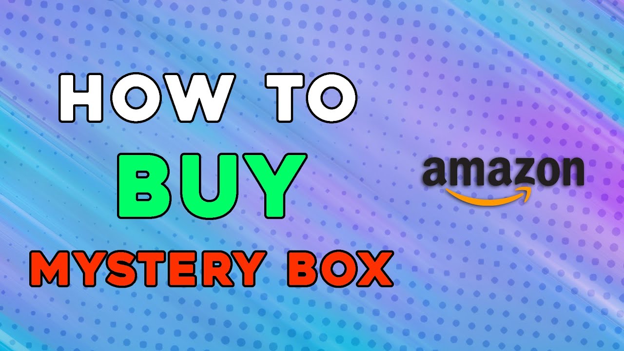 How To Buy Amazon Mystery Box Quick Tutorial Youtube