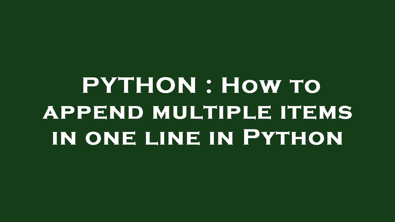 Python How To Append Multiple Items In One Line In Python Youtube