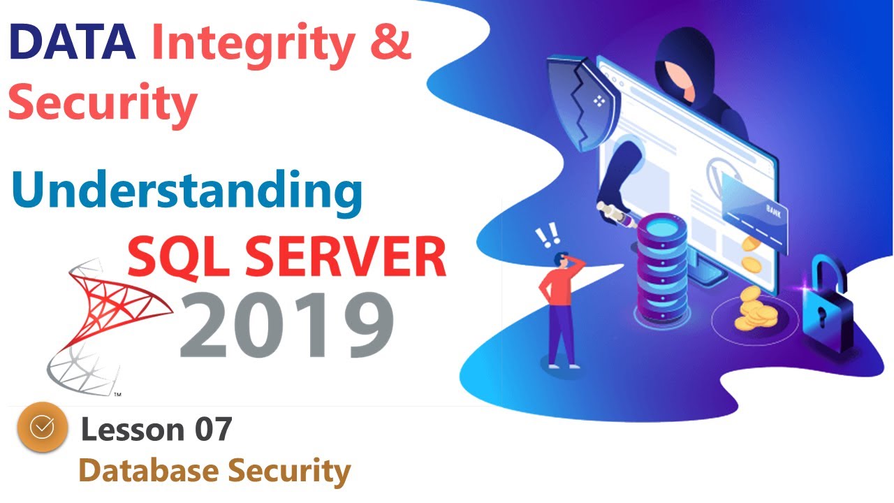 Understanding Microsoft Sql Server 2019 Data Integrity And Security