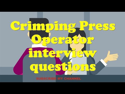 Crimping Press Operator Interview Questions Youtube