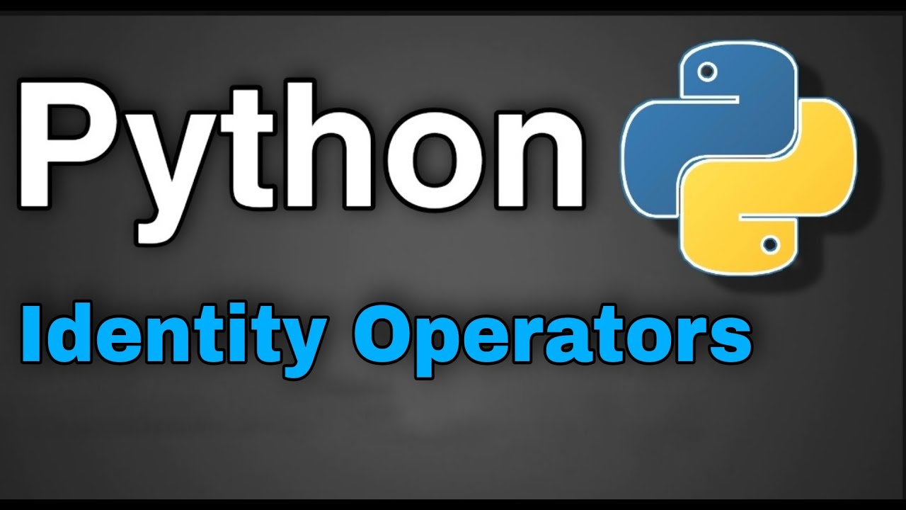 Python Tutorial 13 Identity Operators Youtube