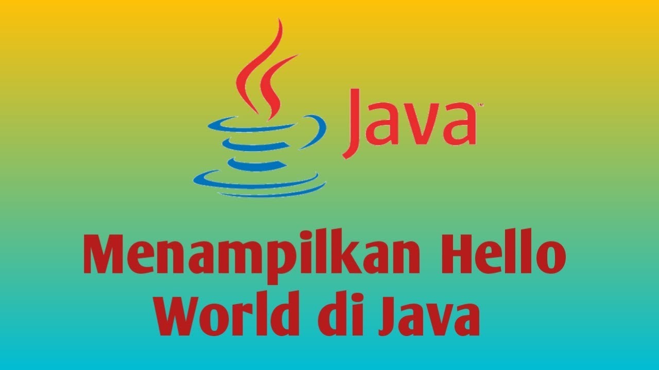 Cara Menampilkan Hello World Di Java Hello World In Java Youtube