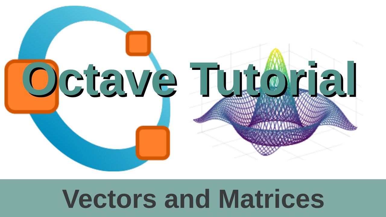 Octave Tutorial Part Ii Vectors And Matrices Youtube